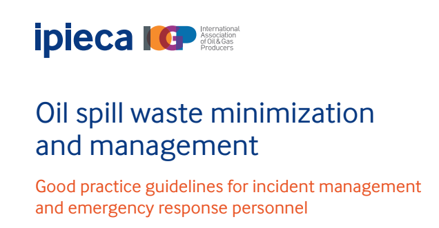IPIECA-IOGP revise joint oil spill waste minimization and management ...